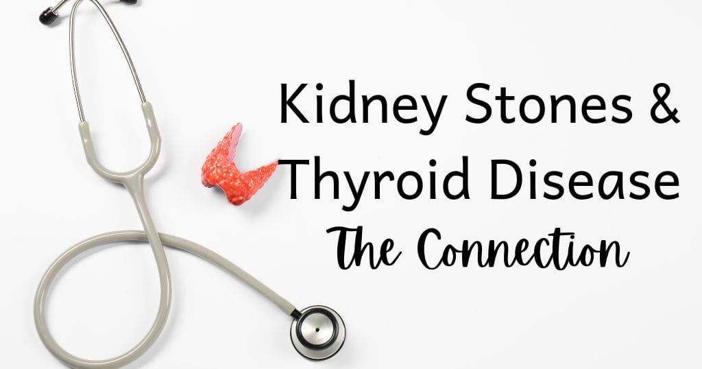 Kidney Stones & Thyroid Disease: The Connection - The Kidney Dietitian